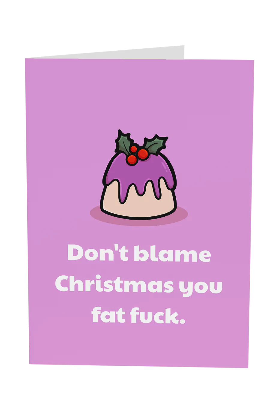 Dont Blame Christmas You Fat Fuck Greeting Card Yeah Noted 